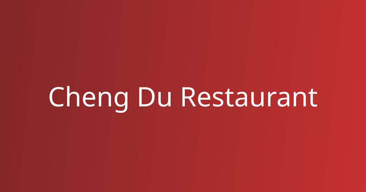 Order Authentic Chinese Online | Cheng Du Restaurant - Pickup or ...
